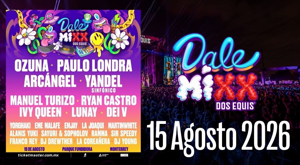 Dale Mixx 2026 en Monterrey: cartel, fecha, boletos y todo sobre el ...